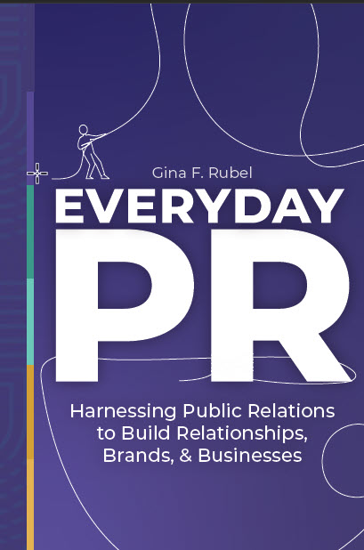 EVERYDAY PR: HARNESSING PUBLIC RELATIONS TO BUILD RELATIONSHIPS, BRANDS ...